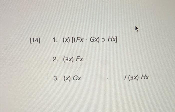 Solved (x)[(Fx⋅Gx)⊃Hx] (∃x)Fx (x)Gx/(∃x)Hx | Chegg.com