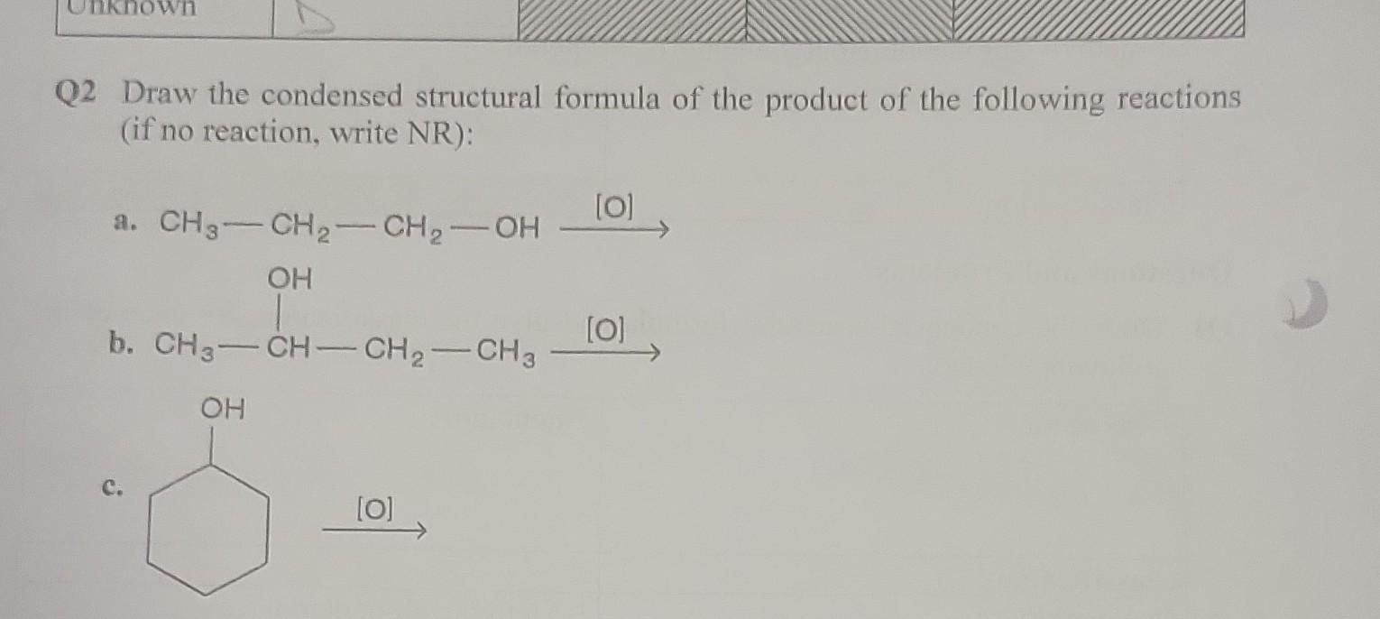 Solved Q2 Draw the condensed structural formula of the | Chegg.com