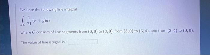 Solved Evaluate the following line integral ∫C211(x+y)ds | Chegg.com