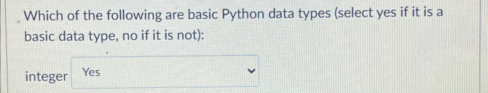Solved Which of the following are basic Python data types | Chegg.com