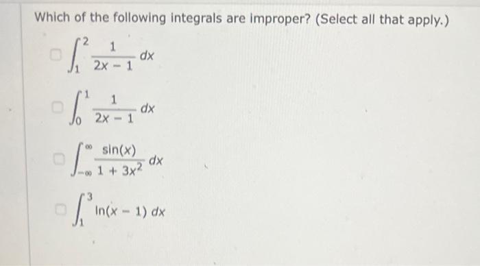 Solved Which of the following integrals are improper? | Chegg.com