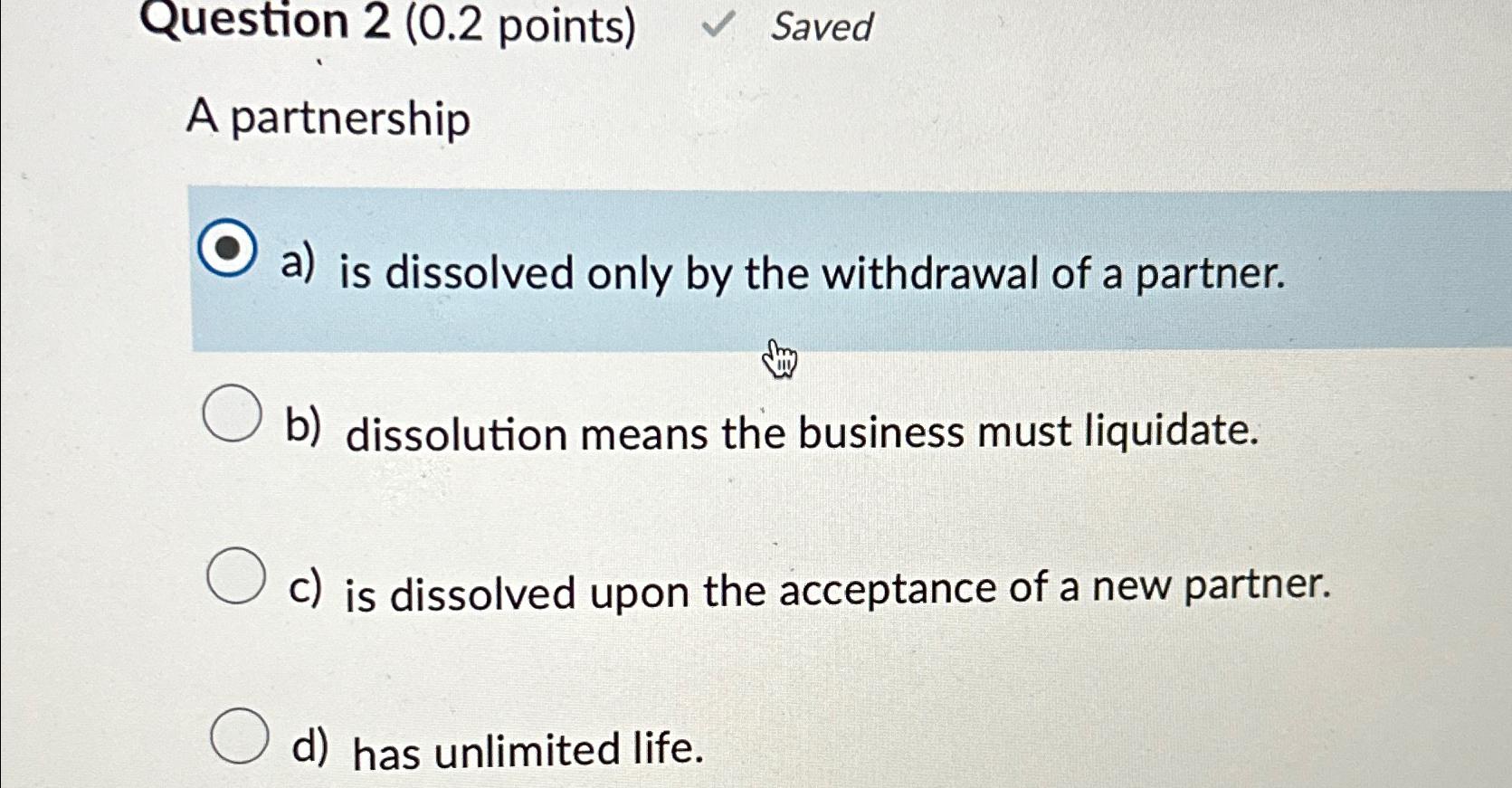 Solved Question 2 (0.2 ﻿points)SavedA partnershipa) ﻿is | Chegg.com