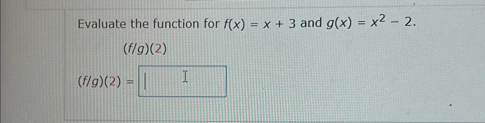Solved Evaluate the function for f(x)=x+3 ﻿and | Chegg.com