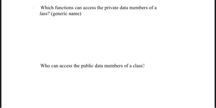 Solved Which functions can access the private data members | Chegg.com