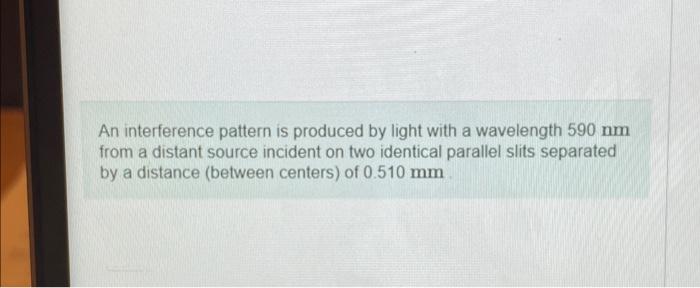 Solved An interference pattern is produced by light with a | Chegg.com