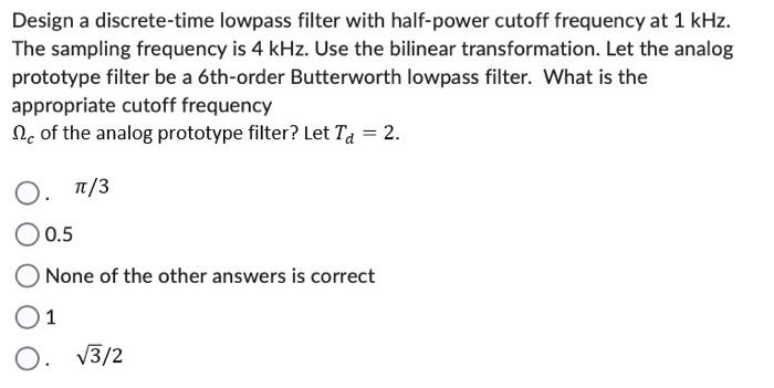 Solved Design a discrete-time lowpass filter with half-power | Chegg.com