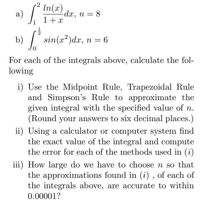 Solved a) ∫121+xln(x)dx,n=8 b) ∫021sin(x2)dx,n=6 For each of | Chegg.com