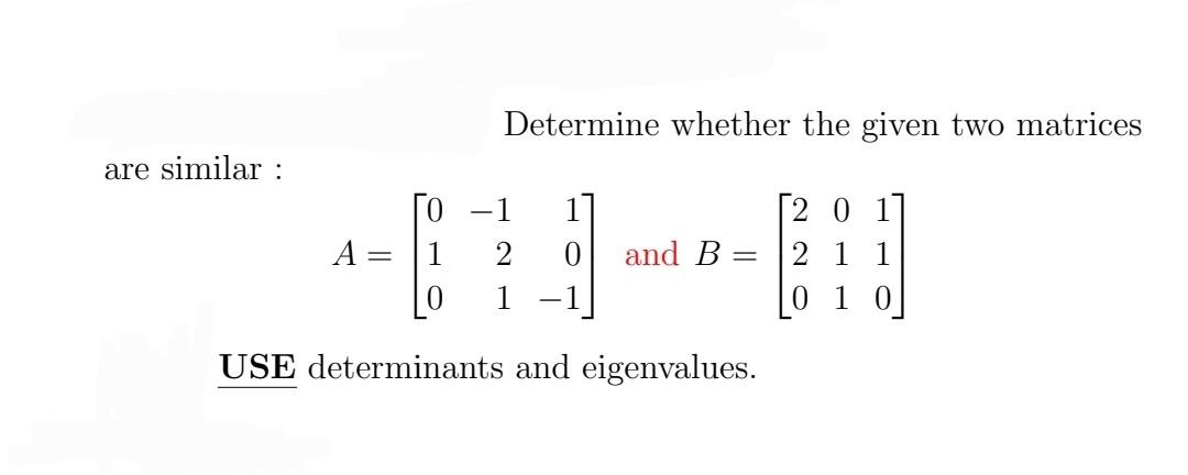 Solved Determine whether the given two matrices are similar | Chegg.com