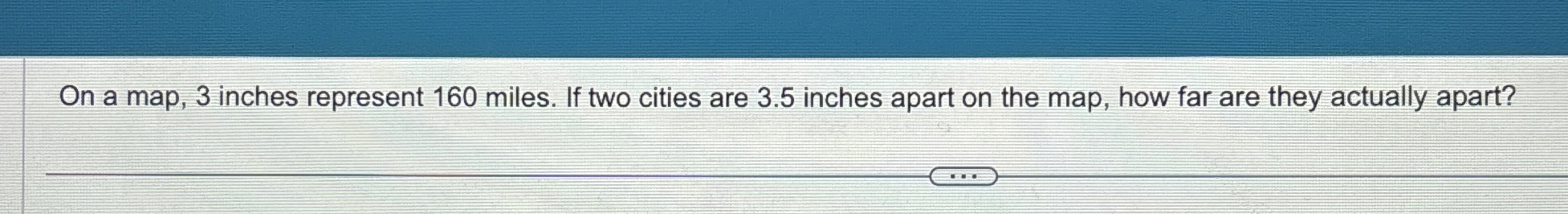 Solved On a map, 3 ﻿inches represent 160 ﻿miles. If two | Chegg.com