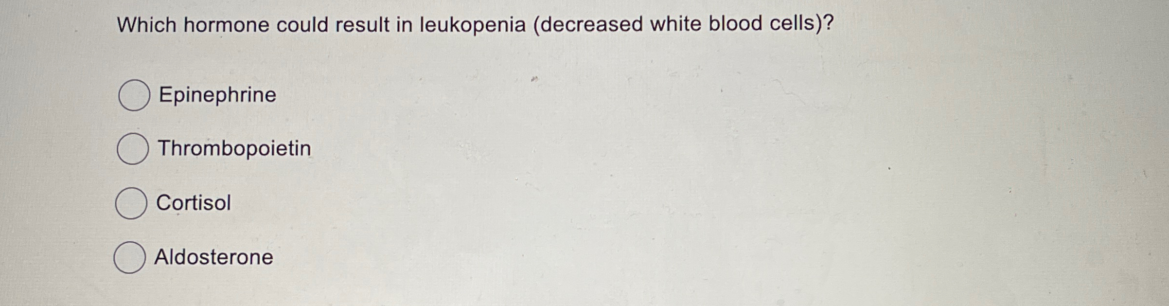 Solved Which hormone could result in leukopenia (decreased | Chegg.com