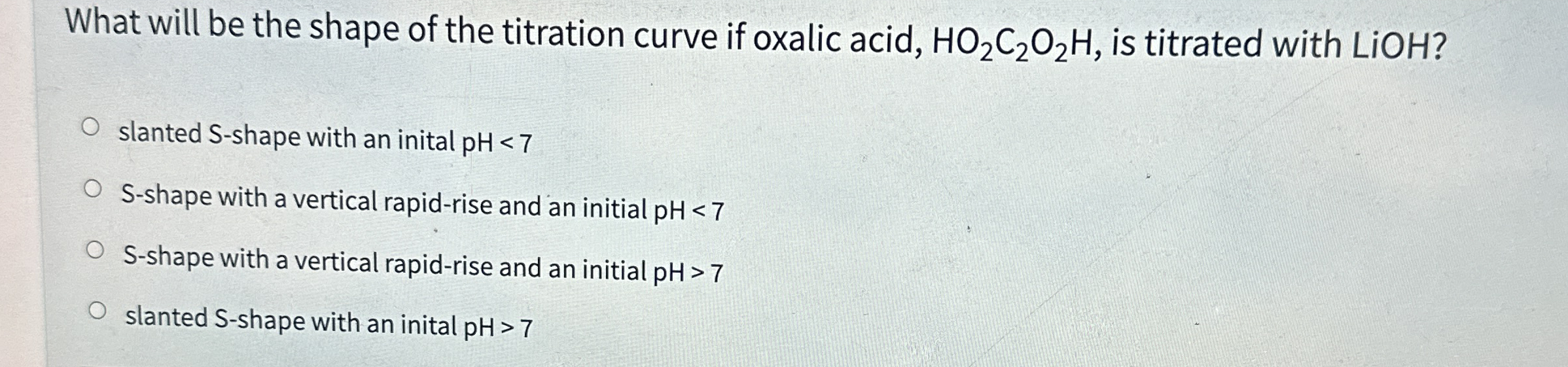 Solved What will be the shape of the titration curve if | Chegg.com