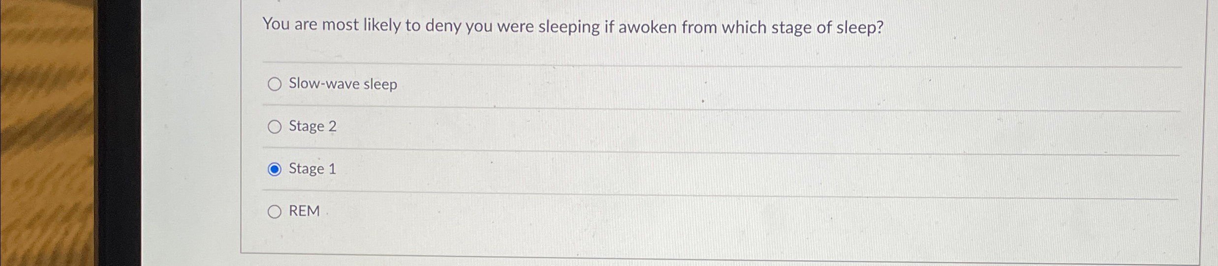 Solved You are most likely to deny you were sleeping if | Chegg.com