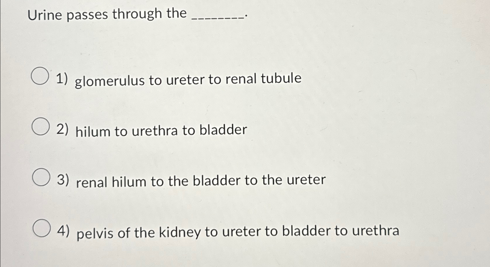 Solved Urine passes through theglomerulus to ureter to renal | Chegg.com