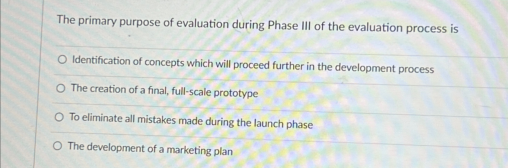 Solved The primary purpose of evaluation during Phase III of | Chegg.com