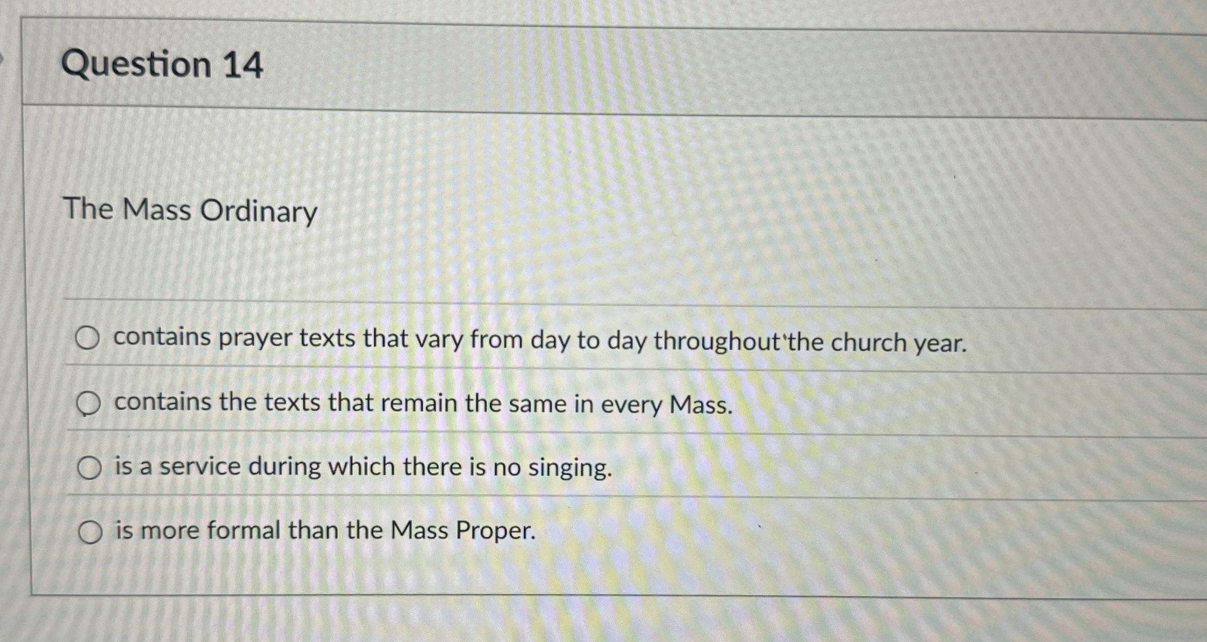 Solved Question 14The Mass Ordinarycontains prayer texts | Chegg.com