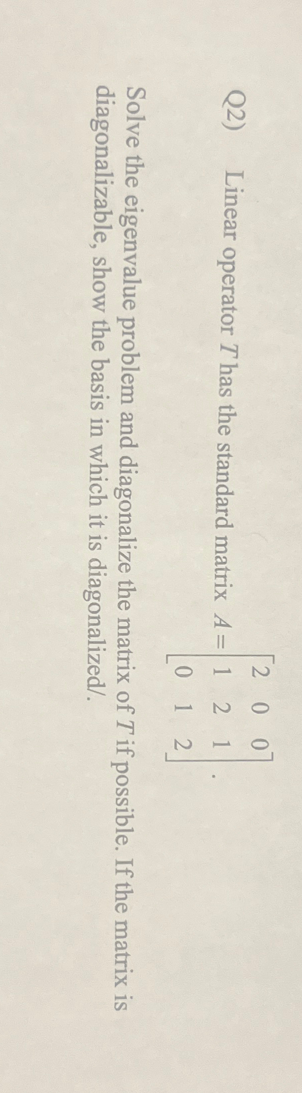 Solved Q2) ﻿Linear operator T ﻿has the standard matrix | Chegg.com