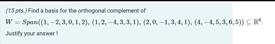 Solved (15 pts.) Find a basis for the orthogonal complement | Chegg.com