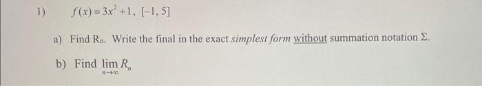 Solved 1) f(x)=3x2+1,[−1,5] a) Find Rn. Write the final in | Chegg.com