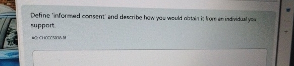 Solved Define 'informed consent' and describe how you would | Chegg.com
