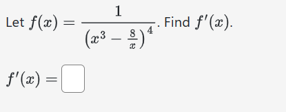Solved Let f(x)=1(x3-8x)4. ﻿Find f'(x).f'(x)= | Chegg.com