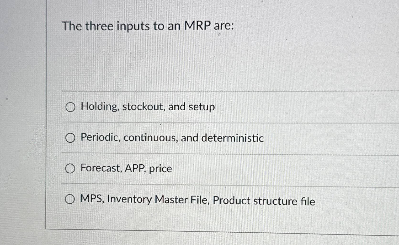 Solved The three inputs to an MRP are:Holding, stockout, and | Chegg.com