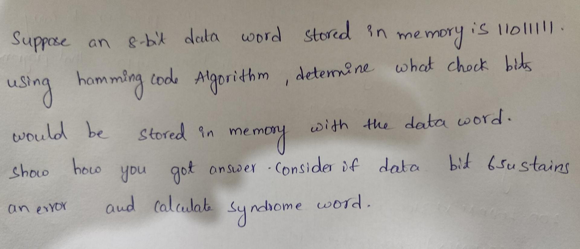Solved me Suppose an 8-bit data word stored in emory is | Chegg.com