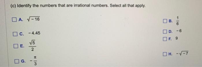Solved (c) Identify the numbers that are irrational numbers. | Chegg.com