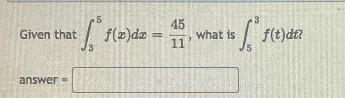 Solved Given that ∫35f(x)dx=1145, what is ∫53f(t)dt ? answer | Chegg.com