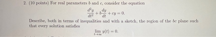 Solved 2. (10 points) For real parameters b and c, consider | Chegg.com