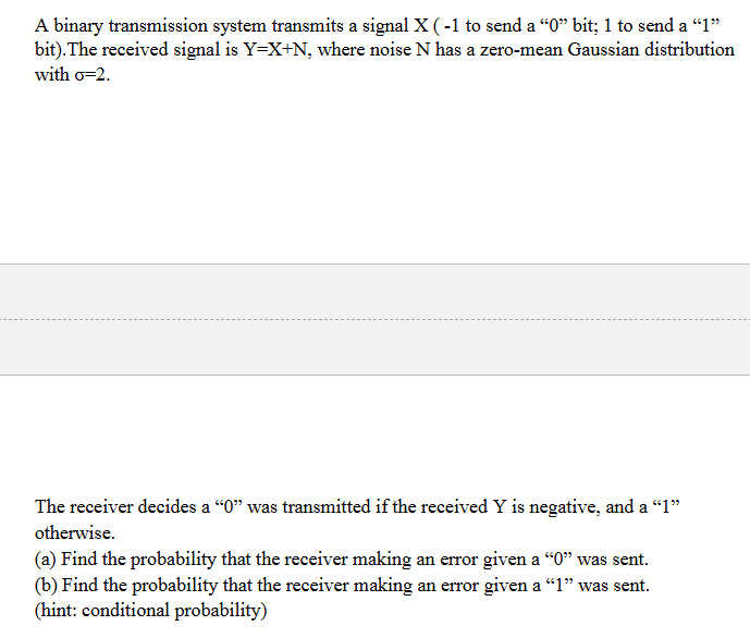Solved A binary transmission system transmits a signal X | Chegg.com