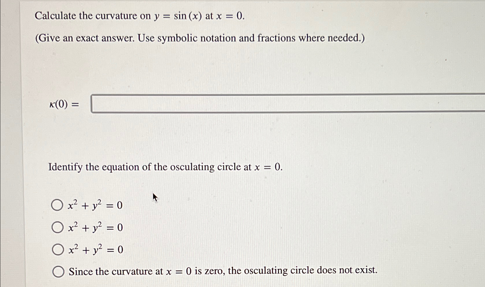 Solved Calculate the curvature on y=sin(x) ﻿at x=0.(Give an | Chegg.com