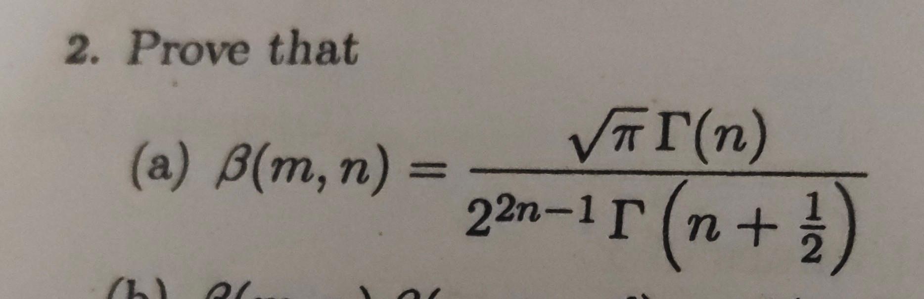 2. Prove that (a) β(m,n)=22n−1Γ(n+21)πΓ(n) | Chegg.com