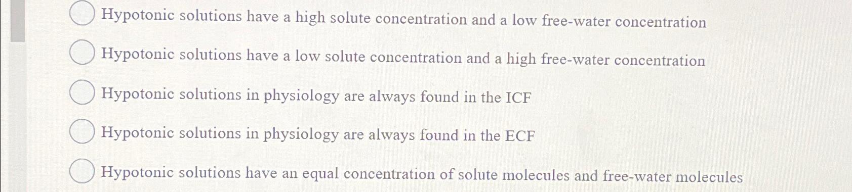 Solved Hypotonic solutions have a high solute concentration | Chegg.com