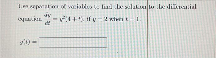 Solved Use separation of variables to find the solution to | Chegg.com