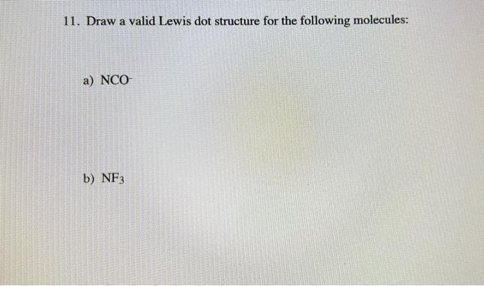 Solved 11. Draw a valid Lewis dot structure for the | Chegg.com