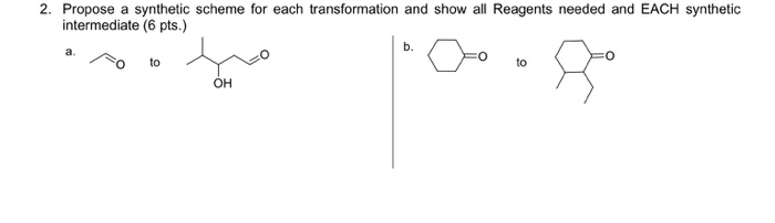 Solved 2. Propose a synthetic scheme for each transformation | Chegg.com