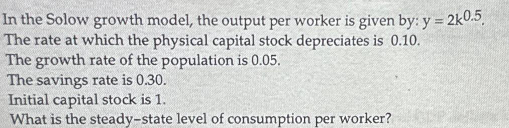 Solved In the Solow growth model, the output per worker is | Chegg.com