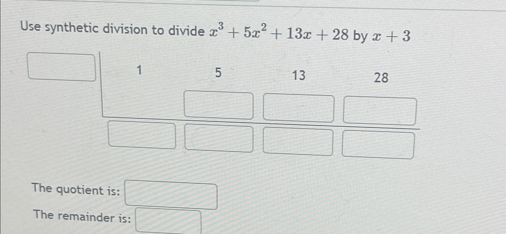 Solved Use synthetic division to divide x3+5x2+13x+28 ﻿by | Chegg.com