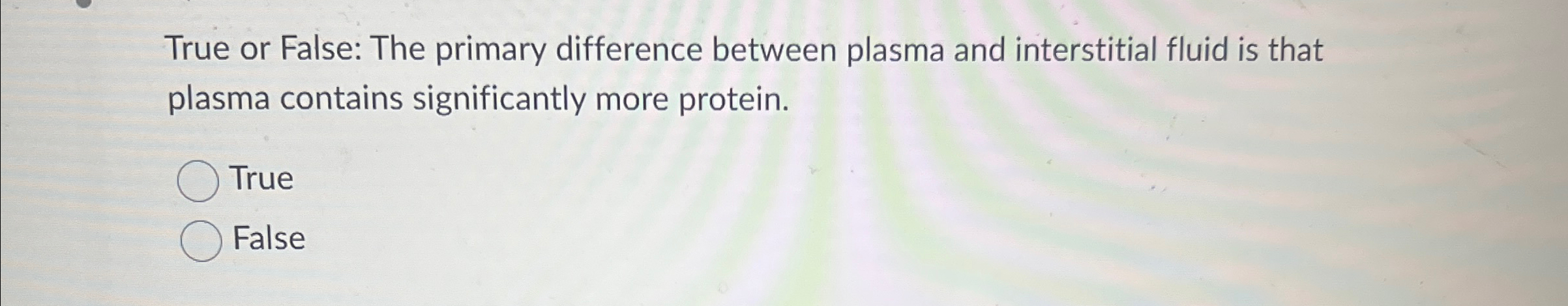 Solved True or False: The primary difference between plasma | Chegg.com