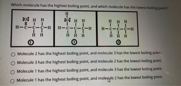 Solved Which molecule has the highest boiling point, and | Chegg.com