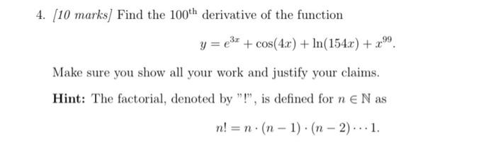 Solved 4. [10 marks] Find the 100th derivative of the | Chegg.com
