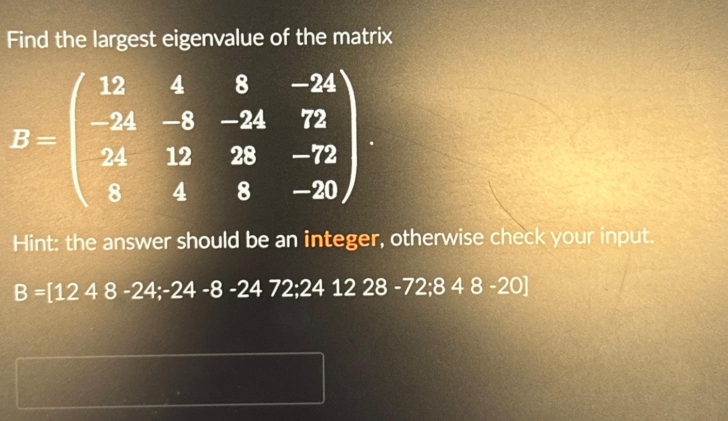 Solved Find the largest eigenvalue of the | Chegg.com