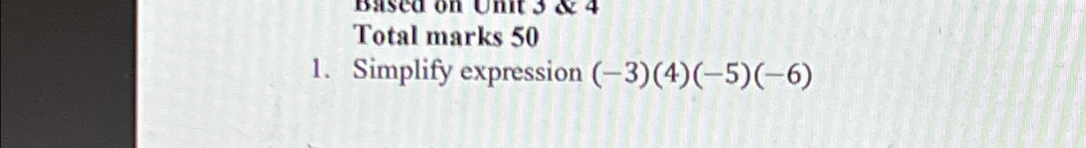 Solved Total marks 50Simplify expression (-3)(4)(-5)(-6) | Chegg.com