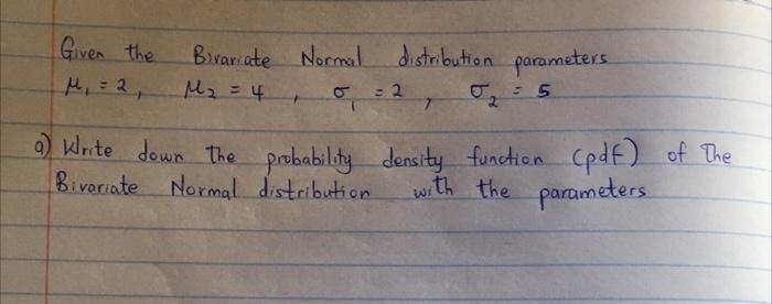 Solved Given the Bivariate Normal distribution parameters M2 | Chegg.com