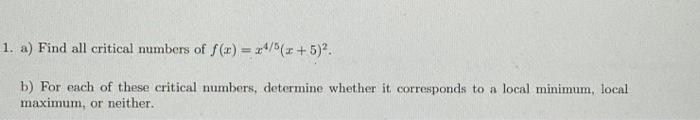 Solved 1. a) Find all critical numbers of f(x)=x4/5(x+5)2. | Chegg.com