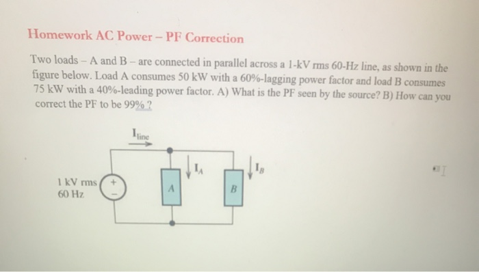 Solved Homework AC Power - PF Correction Two loads - A and B | Chegg.com