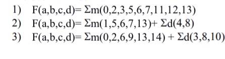 Solved F(a,b,c,d)=Σm(0,2,3,5,6,7,11,12,13)F(a,b,c,d)=Σm(1,5, | Chegg.com