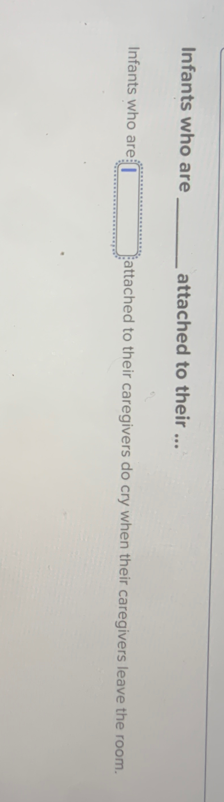 Solved Infants who are Blank attached to their caregivers | Chegg.com