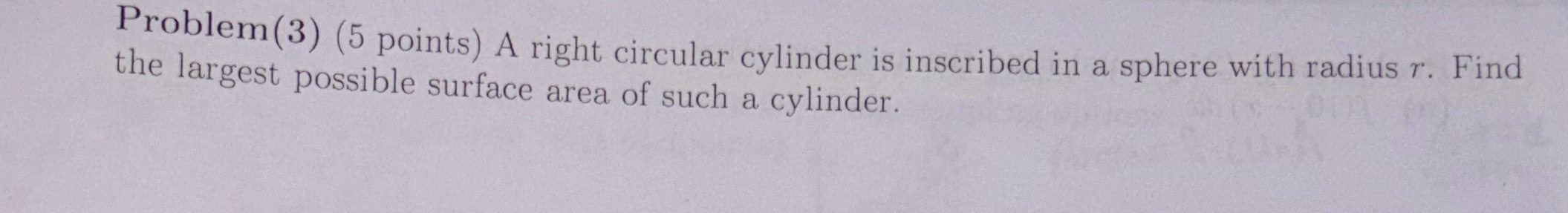 Solved Problem(3) (5 ﻿points) ﻿A right circular cylinder is | Chegg.com