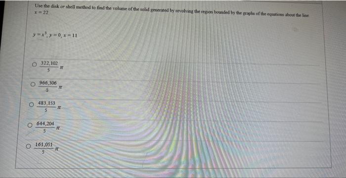 Solved Use the disk or shell method to find the volume of | Chegg.com